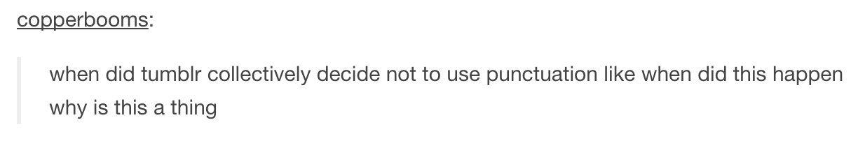 Tumblr users just rationalized their own punctuation-less teenspeak